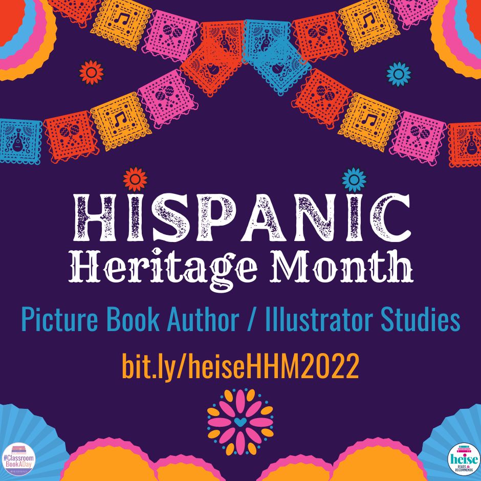 Hispanic Heritage Month Author/Illustrator Studies – Heise Reads ...